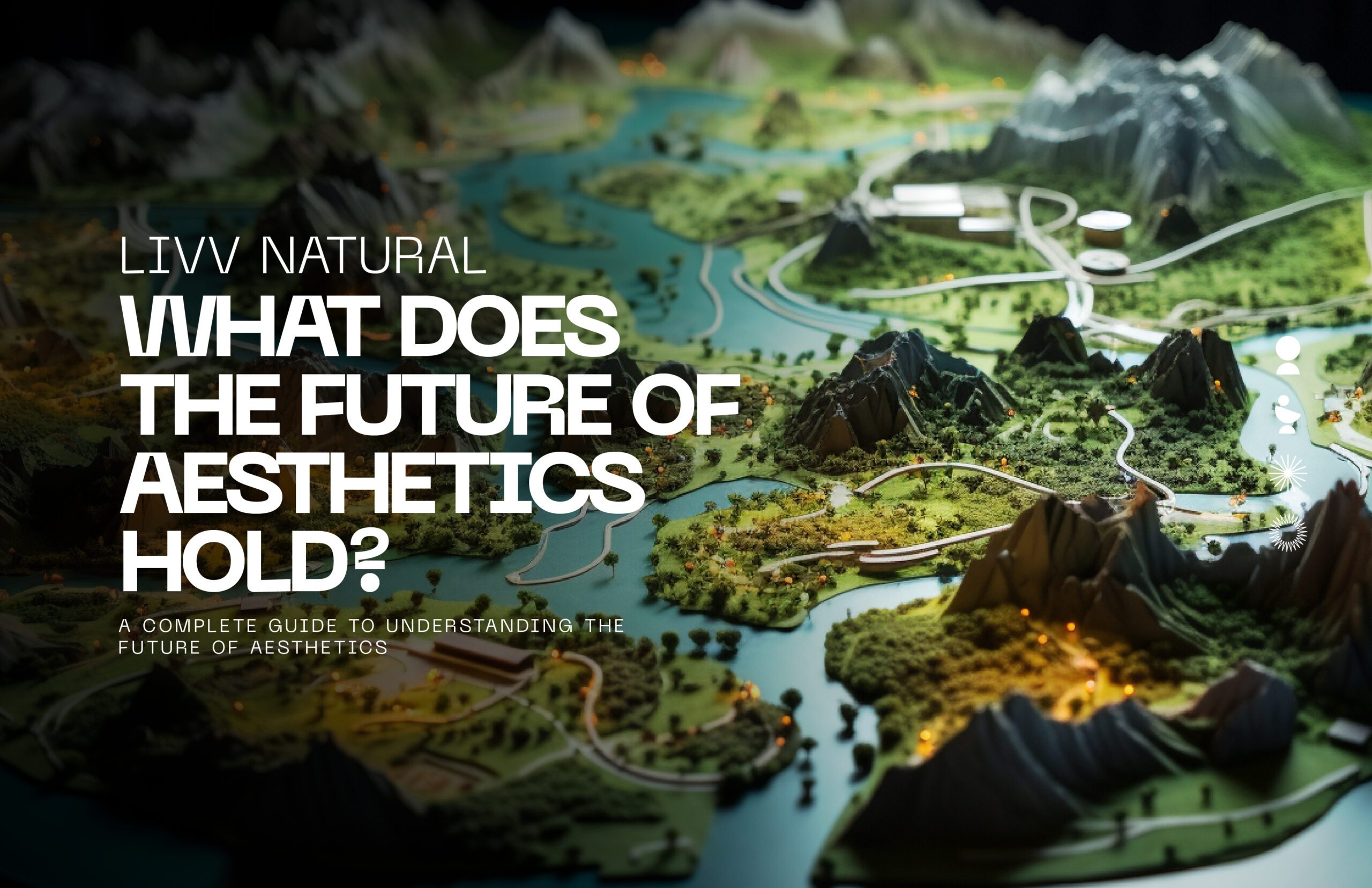 Into the Future of Aesthetics: Key Trends & Shifts | LIVV Natural